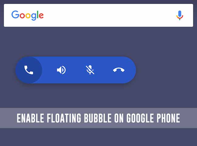 How to Enable Floating Bubble in Google Phone