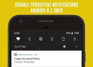 How to Disable Persistent Notifications in Android 8.1 Oreo
