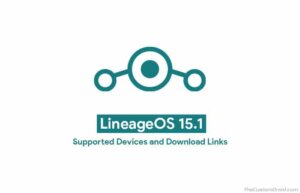 LineageOS 15.1 Supported Devices & Download Links (Android 8.1 Oreo)