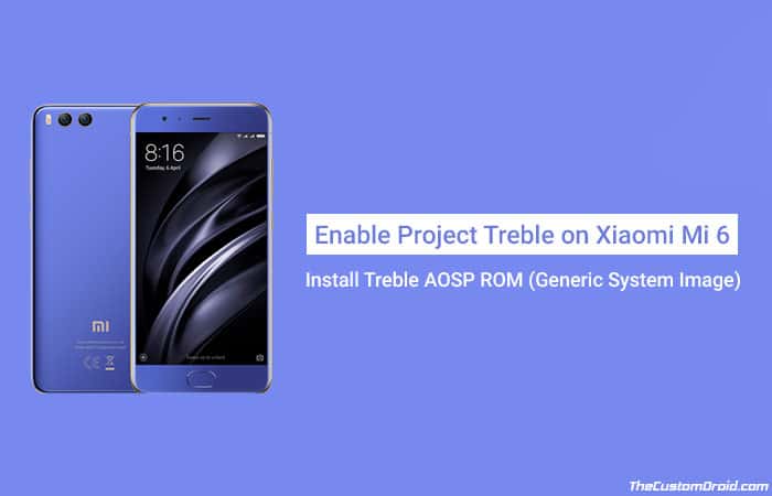 How to Enable Project Treble on Xiaomi Mi 6 (Treble AOSP ROM)
