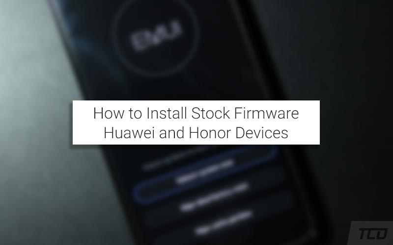 How to Install Stock Firmware on Huawei/Honor Devices (2 Methods)