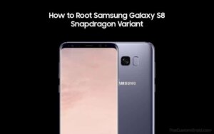 How to Root Samsung Galaxy S8 Snapdragon Variant using Extreme Syndicate Root Method