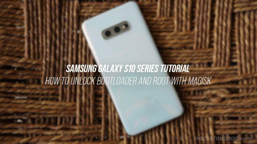 Root Samsung Galaxy S10/S10+/S10e (Exynos) using Magisk – A Complete Guide