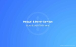 Download Latest Huawei USB Drivers for Huawei/Honor Devices