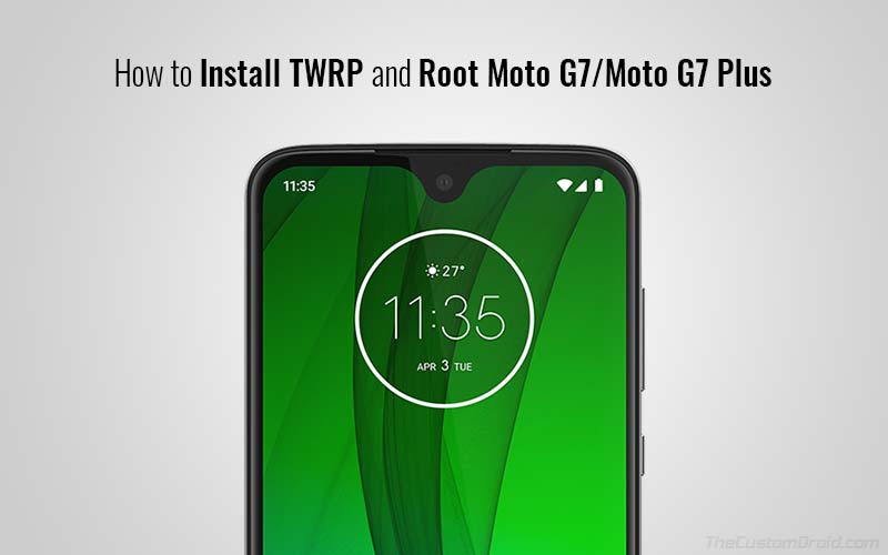 Install TWRP Recovery and Root Moto G7/Moto G7 Plus