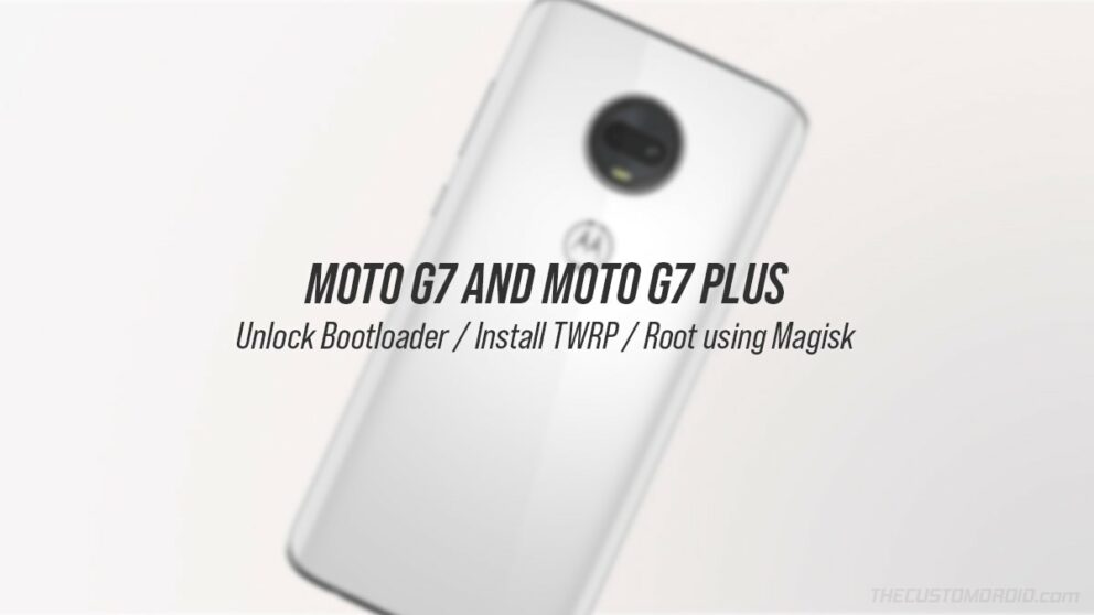 Moto G7/G7 Plus Guide: Unlock Bootloader, Install TWRP, and Root with ...